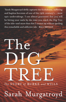 The Dig Tree by Sarah Murgatroyd — Text Publishing